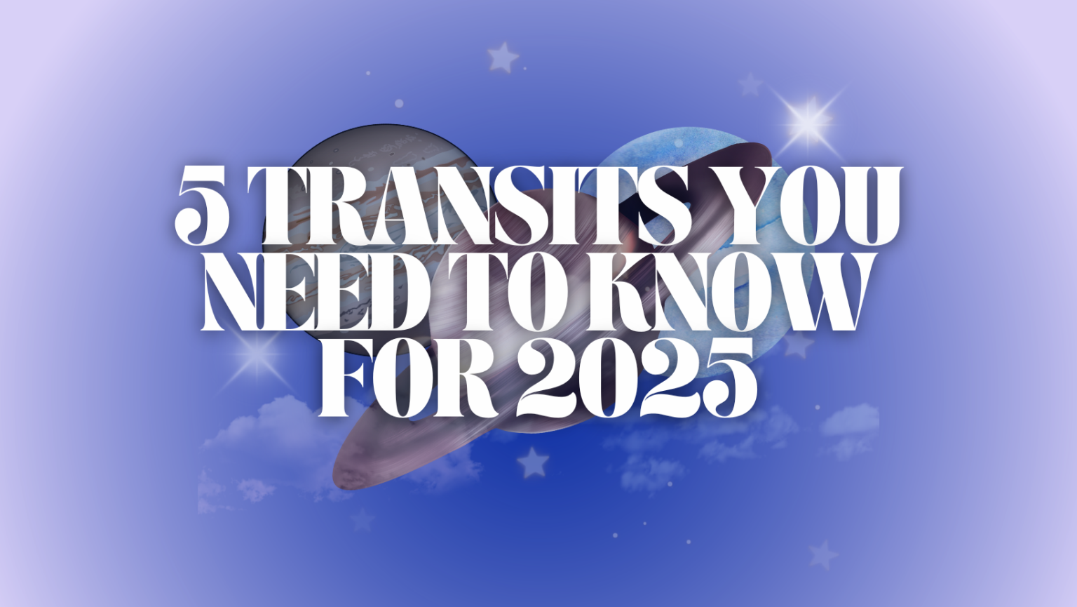 5 Transits You Need to Know for 2025 – CosmicRx